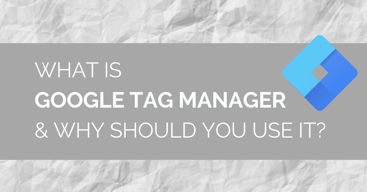 What is Google Tag Manager & Why Should You Use It? | Intigress Agency
